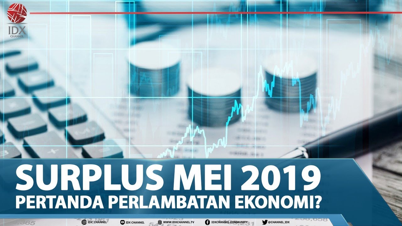 SURPLUS MEI 2019, PERTANDA PERLAMBATAN EKONOMI? – MARKET REVIEW PART 2 ...